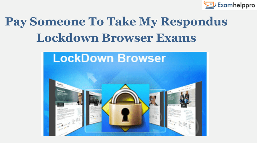 Pay Someone To Take My Respondus Lockdown Browser Exams
